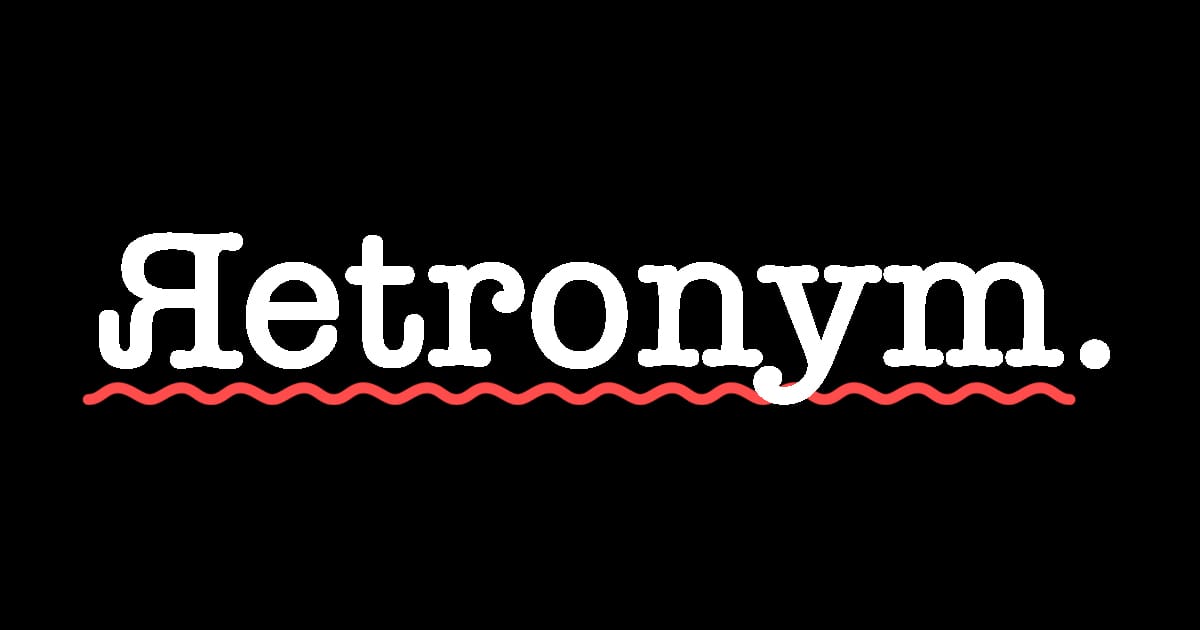 Welcome to Retronym